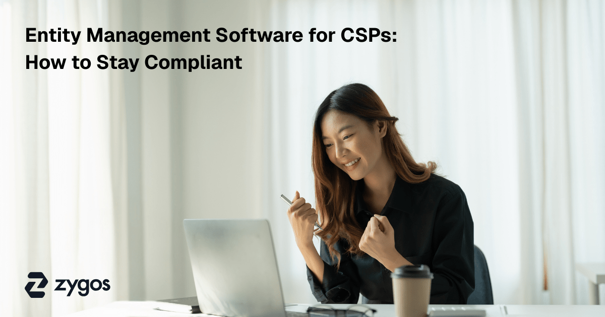 Entity Management Software for CSPs: How to Stay Compliant - Zygos